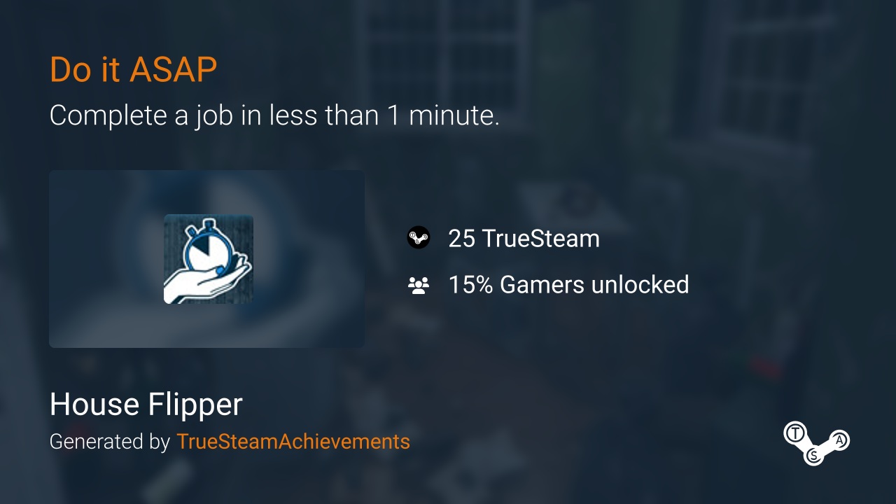 Do it ASAP achievement in House Flipper